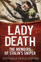 Lady Death: The Memoirs of Stalin’s Sniper – Lyudmila Pavlichenko ...